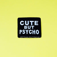 CUTE BUT PSYCHO EMBROIDERED PATCH - PetHaus